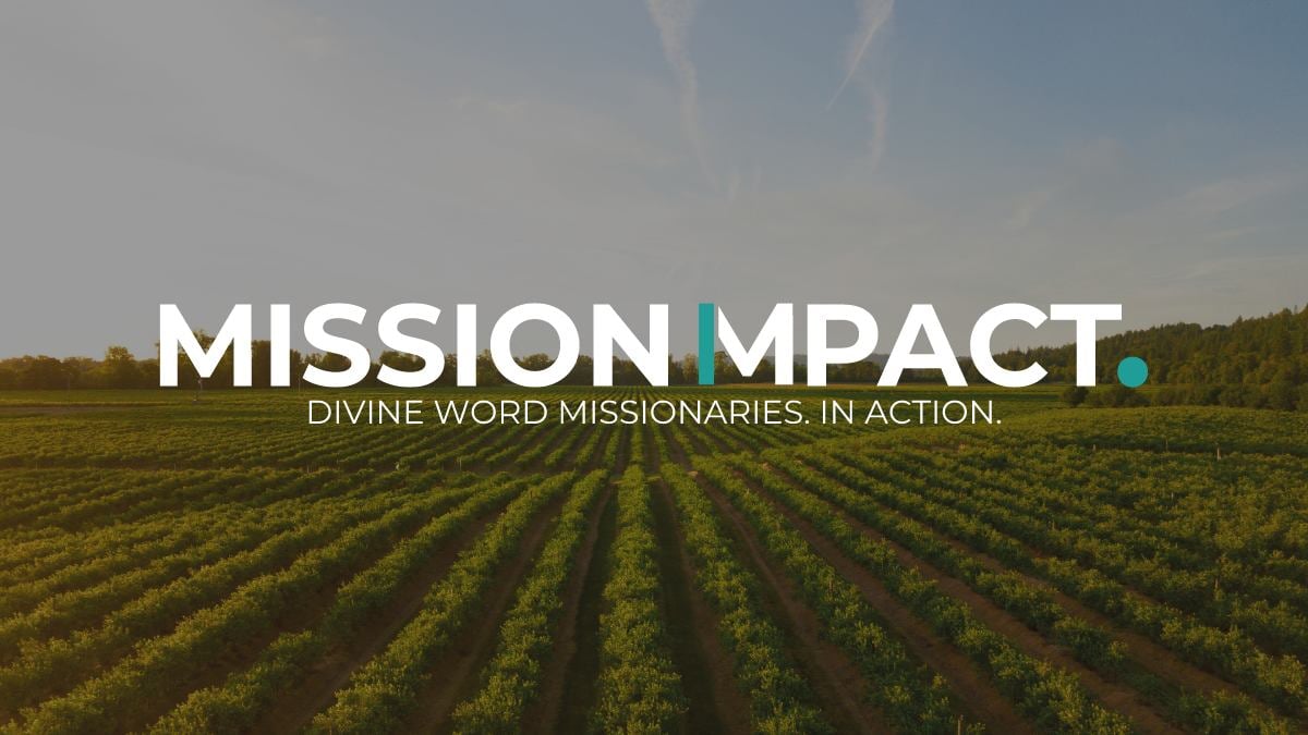 Mission Impact | Divine Word Missionaries. In Action.